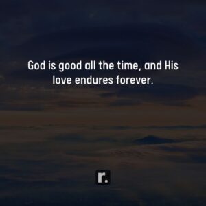 120+ Quotes About God's Goodness to Deepen Your Faith