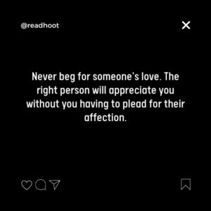 80+ Never Beg For Love Quotes To Find Your Value